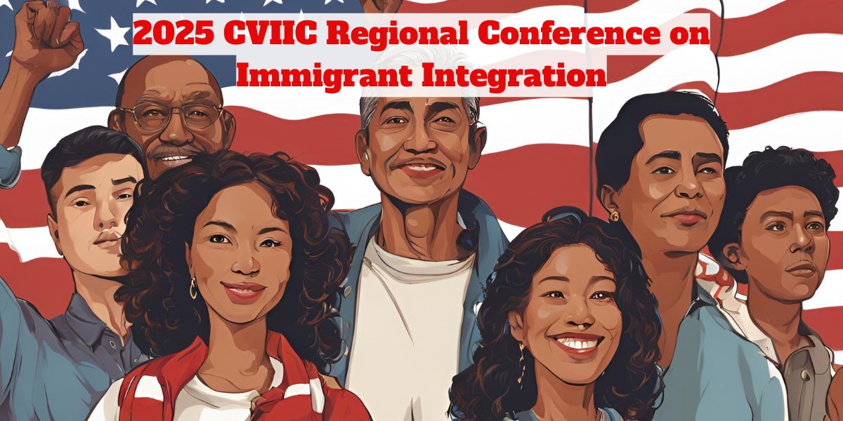 2025 CVIIC Regional Conference on Immigrant Integration - CVIIC